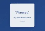 Nausea by Jean-Paul Sartre: A Comprehensive Summary and Analysis