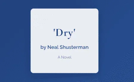'Dry' by Neal Shusterman and Jarrod Shusterman: Comprehensive Summary ...